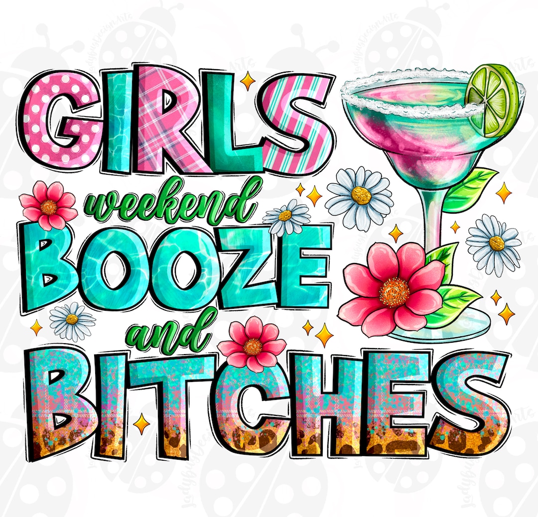 Girls Weekend Booze and Bitches Png,sublimation Design,summer Design ...