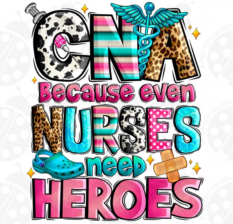 CNA Because Wen Nurses Need Heroes Png Sublimation Design Download ...