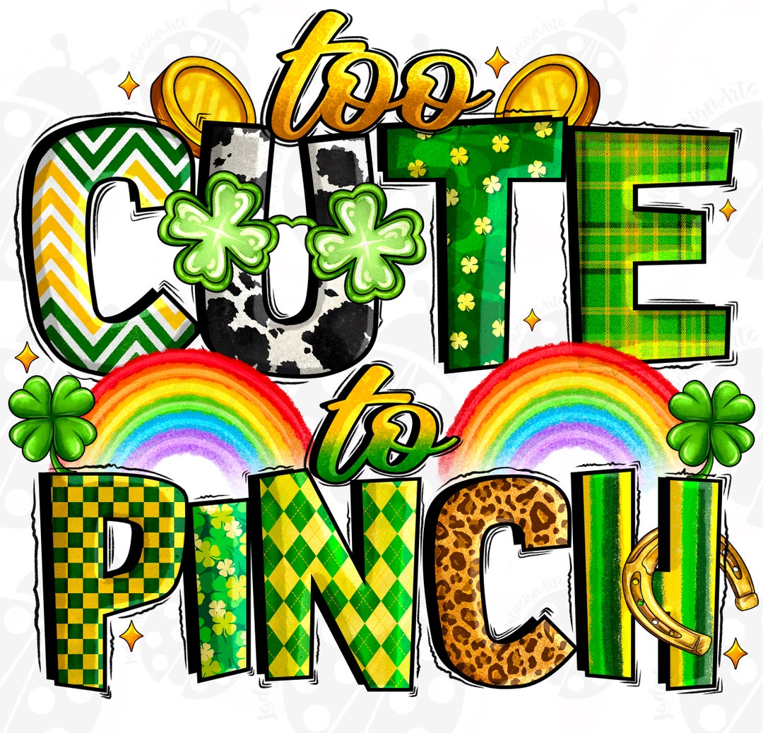 St. Patrick's Too Cute to Pinch Png, Sublimation Design Download, Happy ...