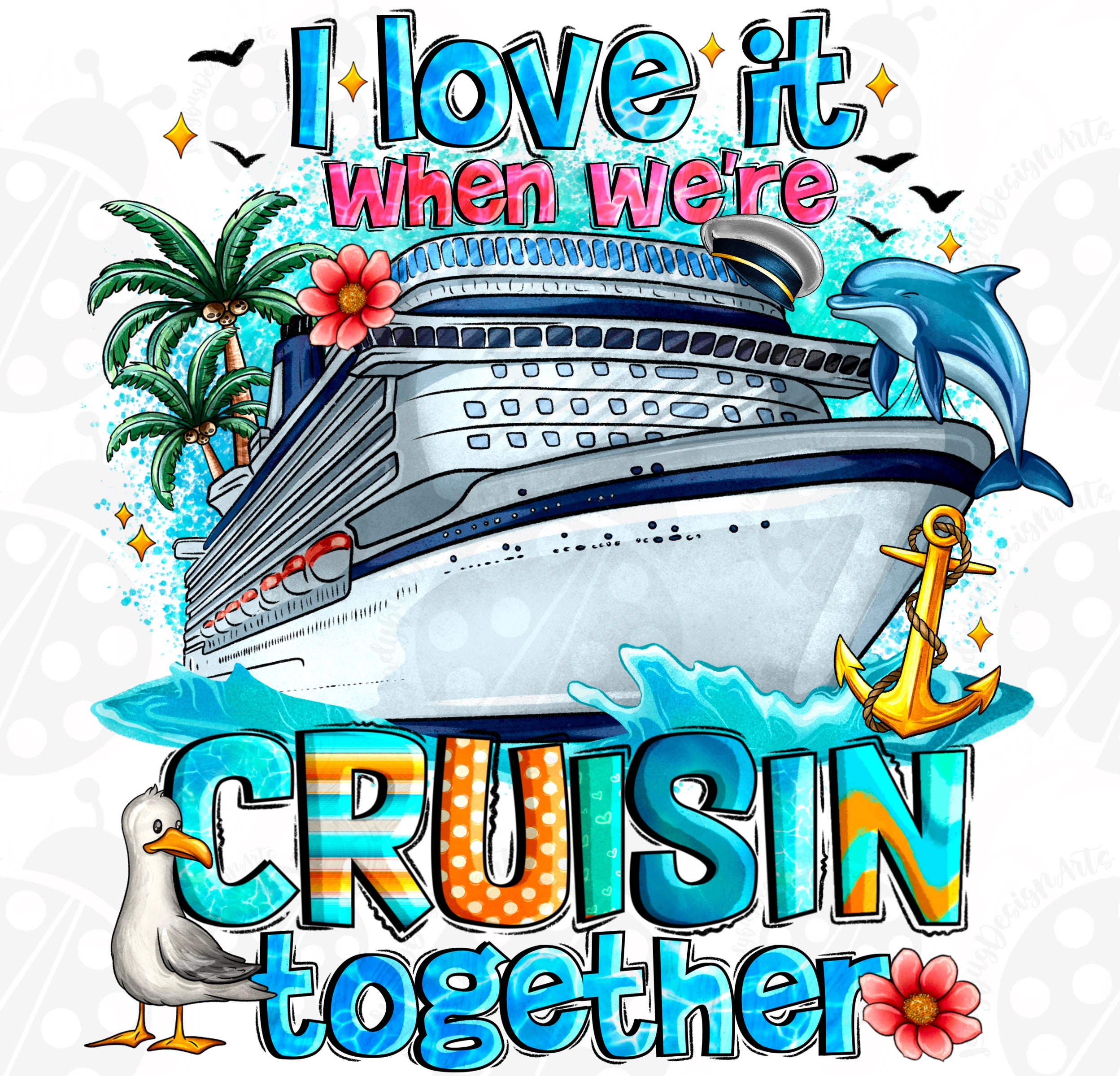 I Love It When We Re Cruisin Together Png, Sublimation, Crusher ...
