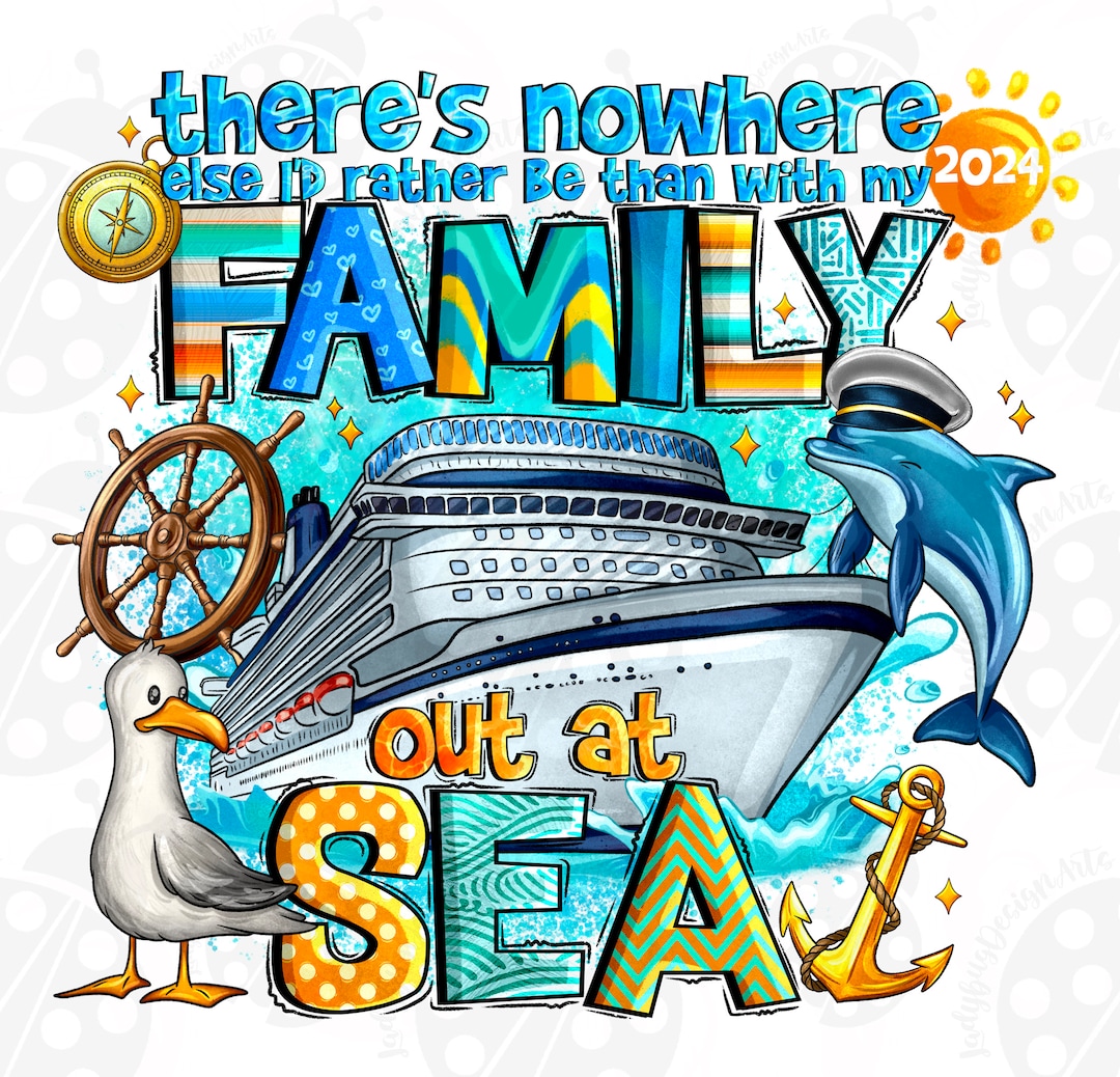 There's Nowhere Else I'd Rather Be Than With My Family Out at Sea Png ...