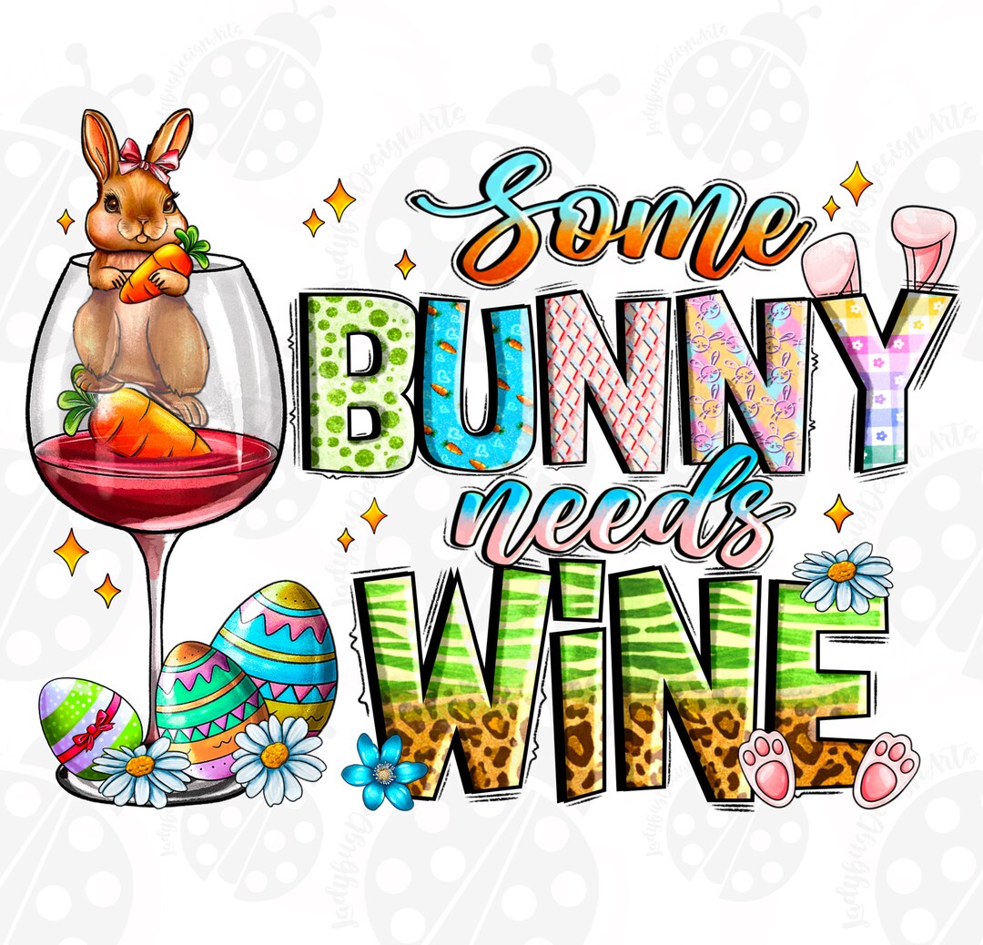 Some Bunny Needs Wine Png,sublimation Design Download, Happy Easter Day ...
