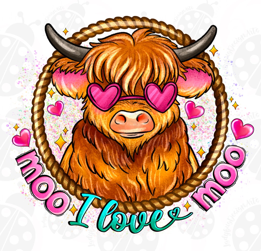 Moo I Love Moo Heifer Png, Long Haired, Moo, Hearts, Funny, Be Mine ...