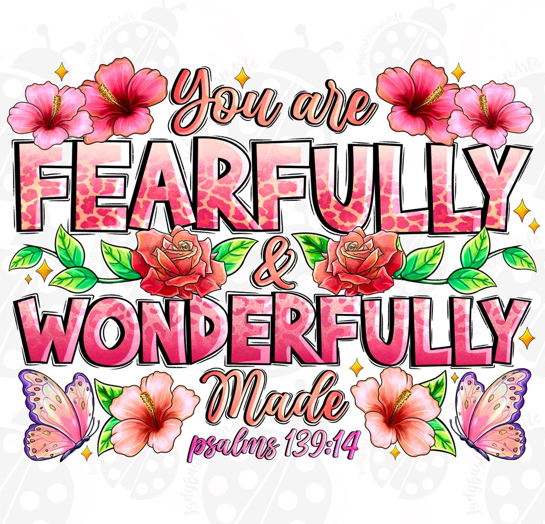 You Are Fearfully Wonderfully Made Psalms 139:14 Png Sublimation Design ...