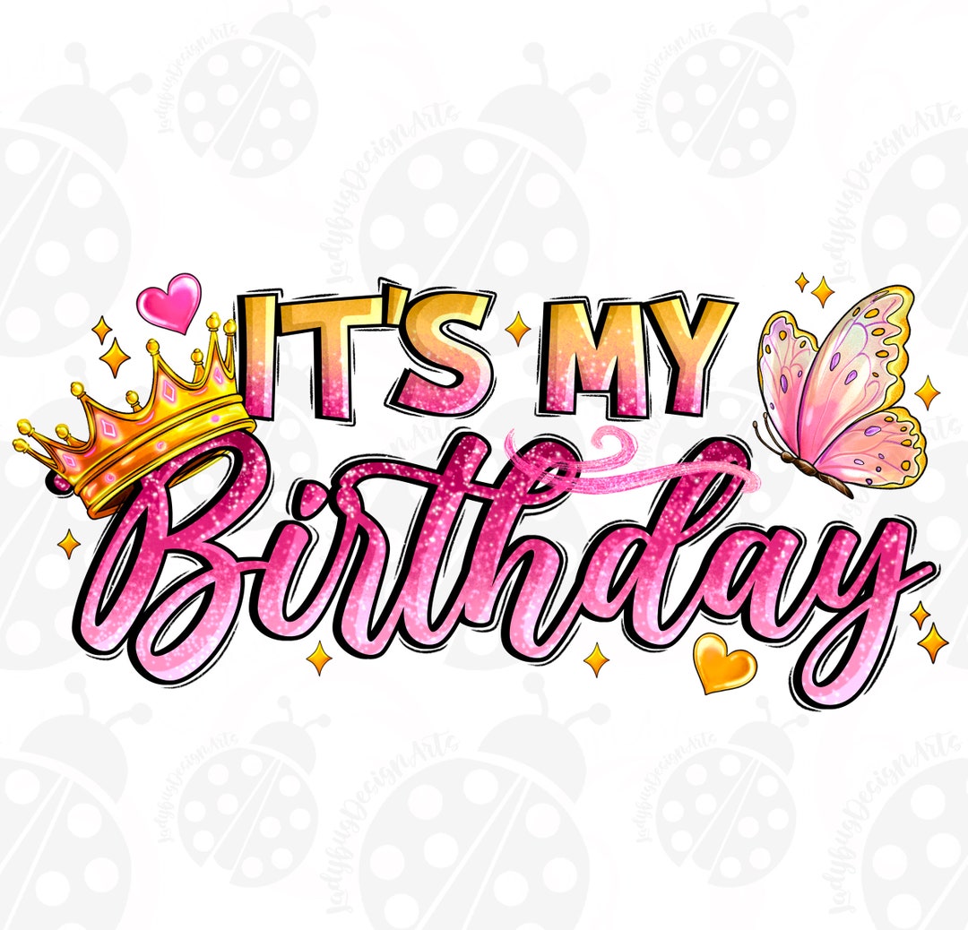 It's My Birthday Png Sublimation Design Download, Birthday Party Png ...