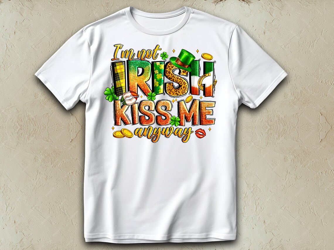 I'm Not Irish Kiss Me Anyway Png, Sublimation Design Download, Happy St ...
