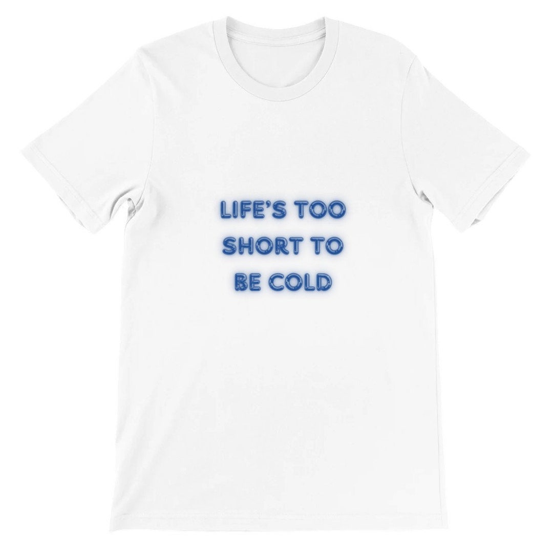 Life's Too Short Classic T-shirt - Etsy