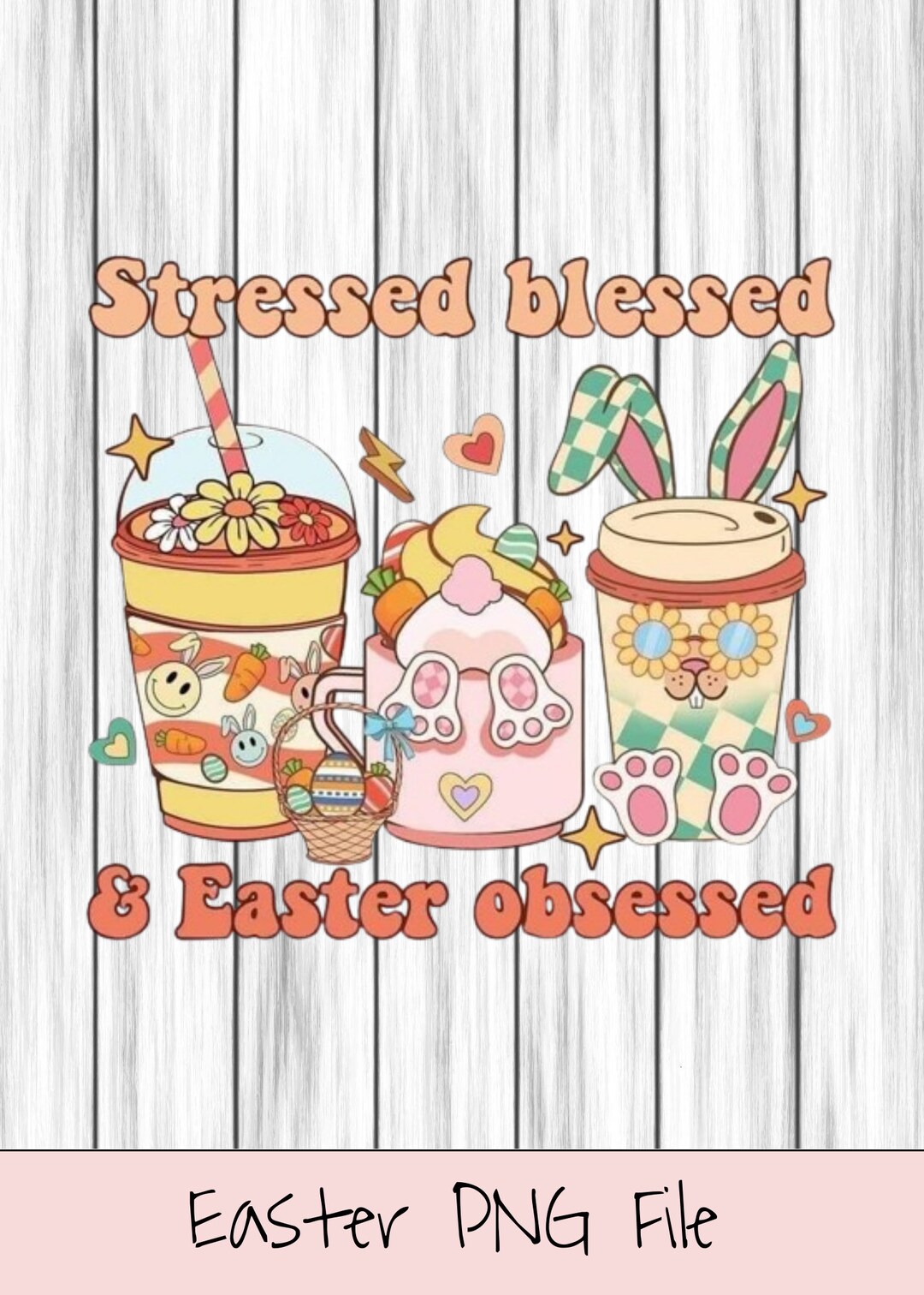 Stressed, Blessed, and Easter Obsessed PNG Design for Tshirts, Mugs ...