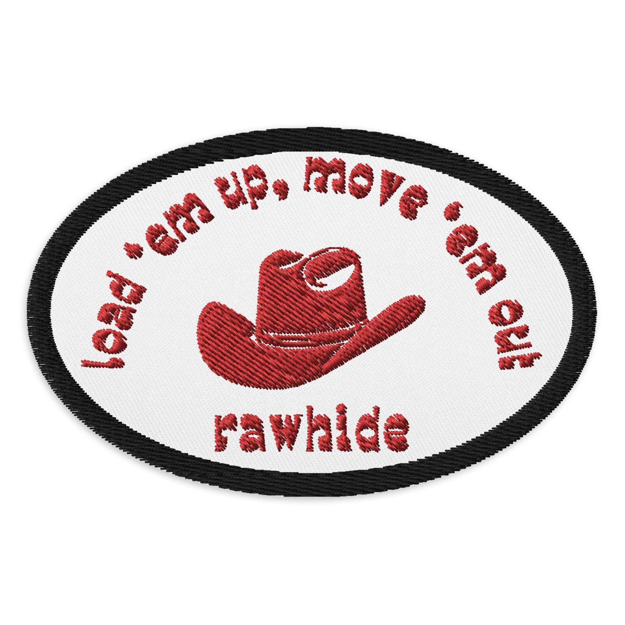 Load 'em Up, Move 'em Out, Rawhide - Embroidered Patch / Cowboy, Rodeo ...