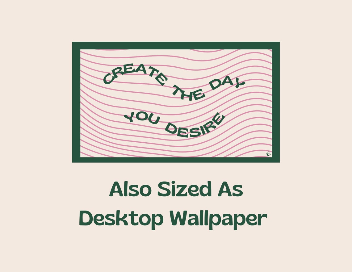 Create Your Day Desktop Wallpaper and Print Downloadable / Designed by ...