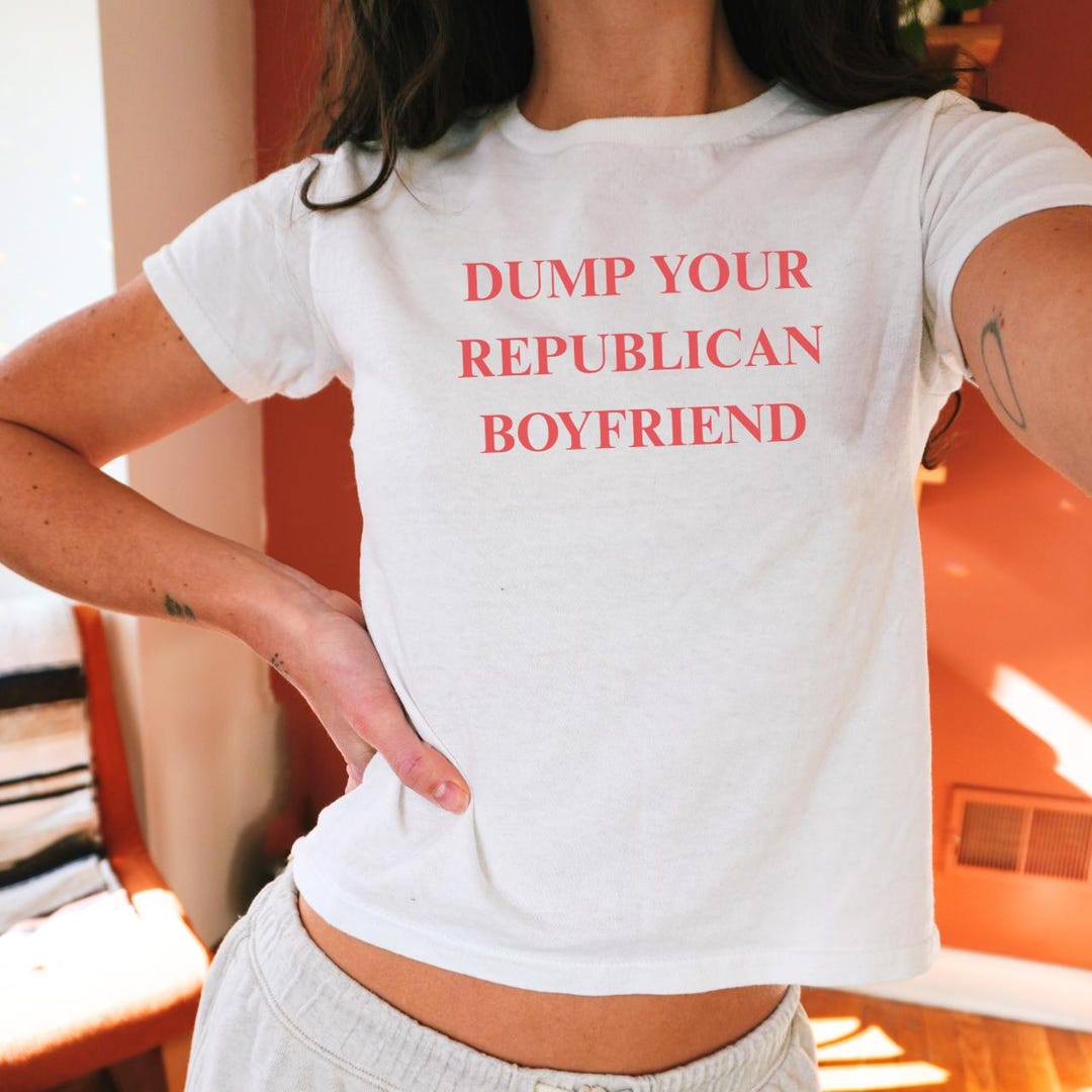 Dump Your Republican Boyfriend 90s Style Baby Tee, Political Statement ...