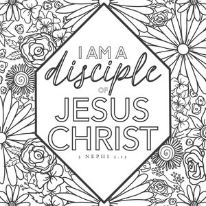 I Am a Disciple of Jesus Christ Coloring Pages | LDS Youth Theme ...