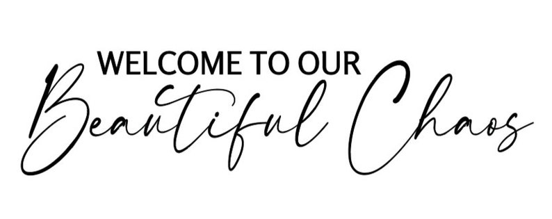Welcome to Our Beautiful Chaos, Family Sign, Farmhouse Sign, Home Sign ...