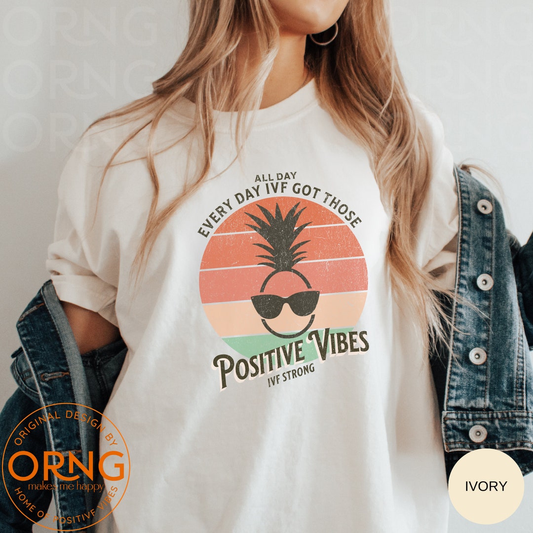 IVF Positive Vibes Shirt, Pineapple Shirt for IVF Gifts, Infertility ...