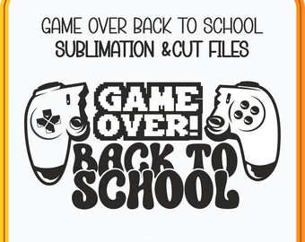 Game Over Back to School Svg, Png, Jpg, Dxf, First Day of School Svg ...