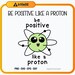 Be Positive Like a Proton – Cute Science Art Print, Inspirational ...