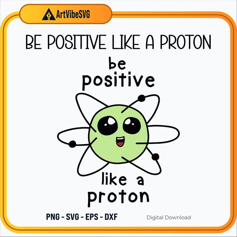 Be Positive Like a Proton – Cute Science Art Print, Inspirational ...
