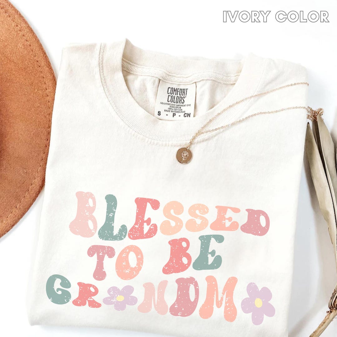 Comfort Colors® Grandma Shirt, Blessed to Be Grandma Sweatshirt ...