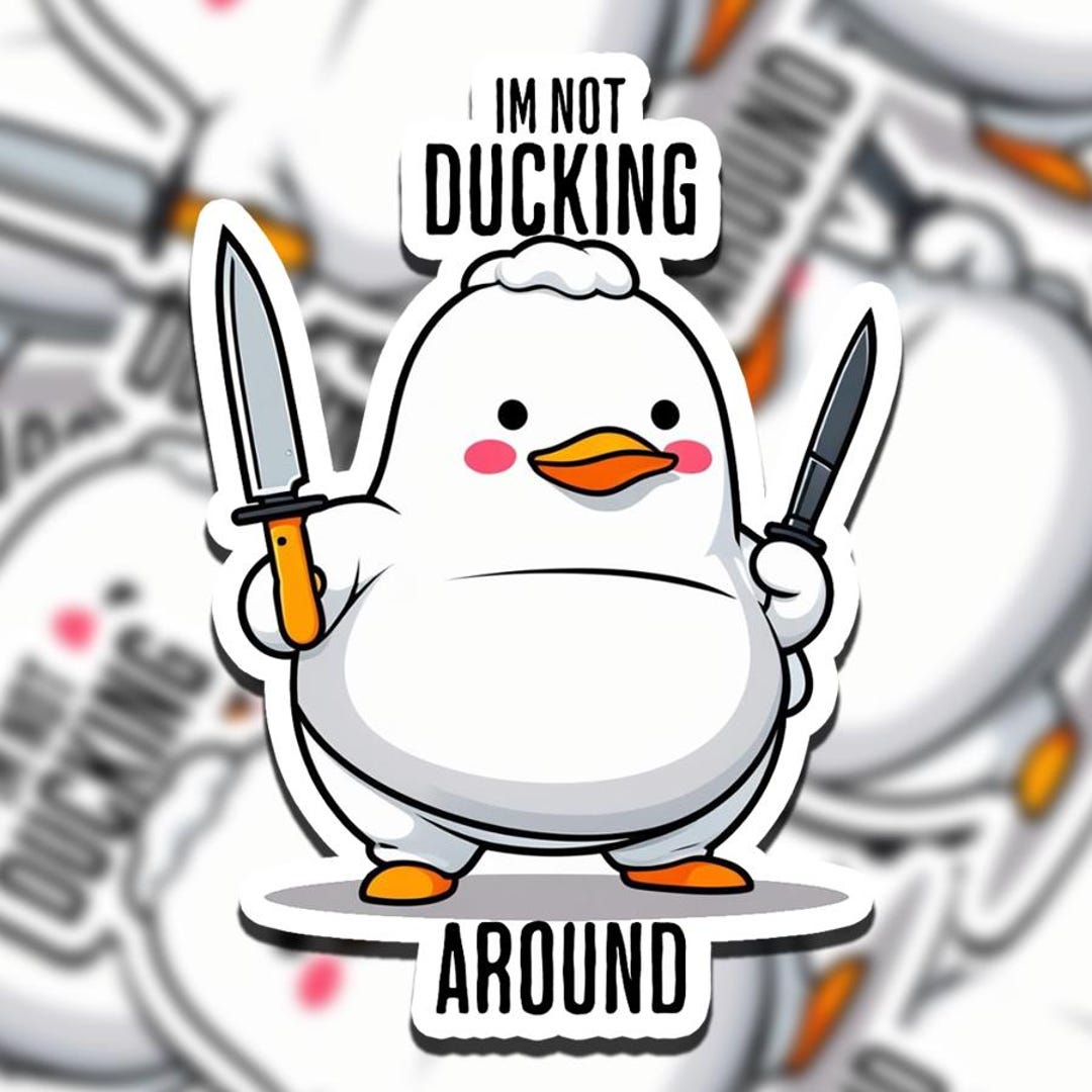 Im Not Ducking Around Duck Sticker - Prank Sticker - Meme Sticker ...