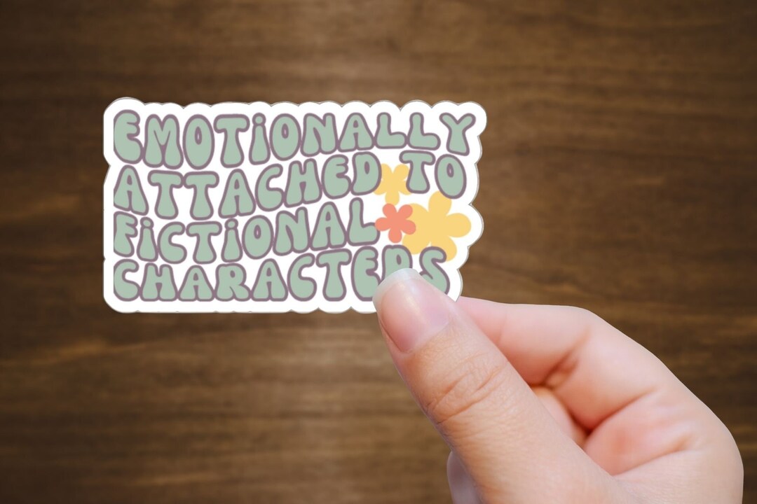 Emotionally Attached to Fictional Characters Sticker, Bookish Kiss-cut ...