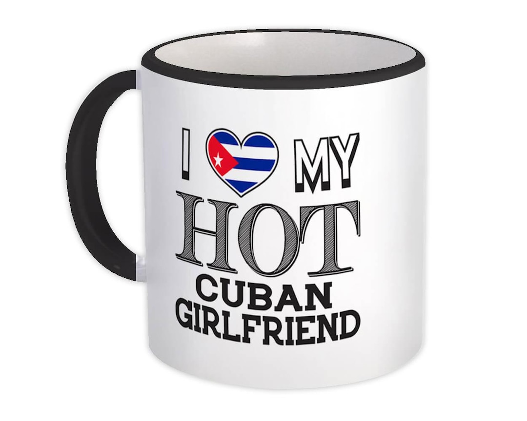 I Love My Hot Cuban Girlfriend Mug Gift Cuba Flag Valentines Day Made ...