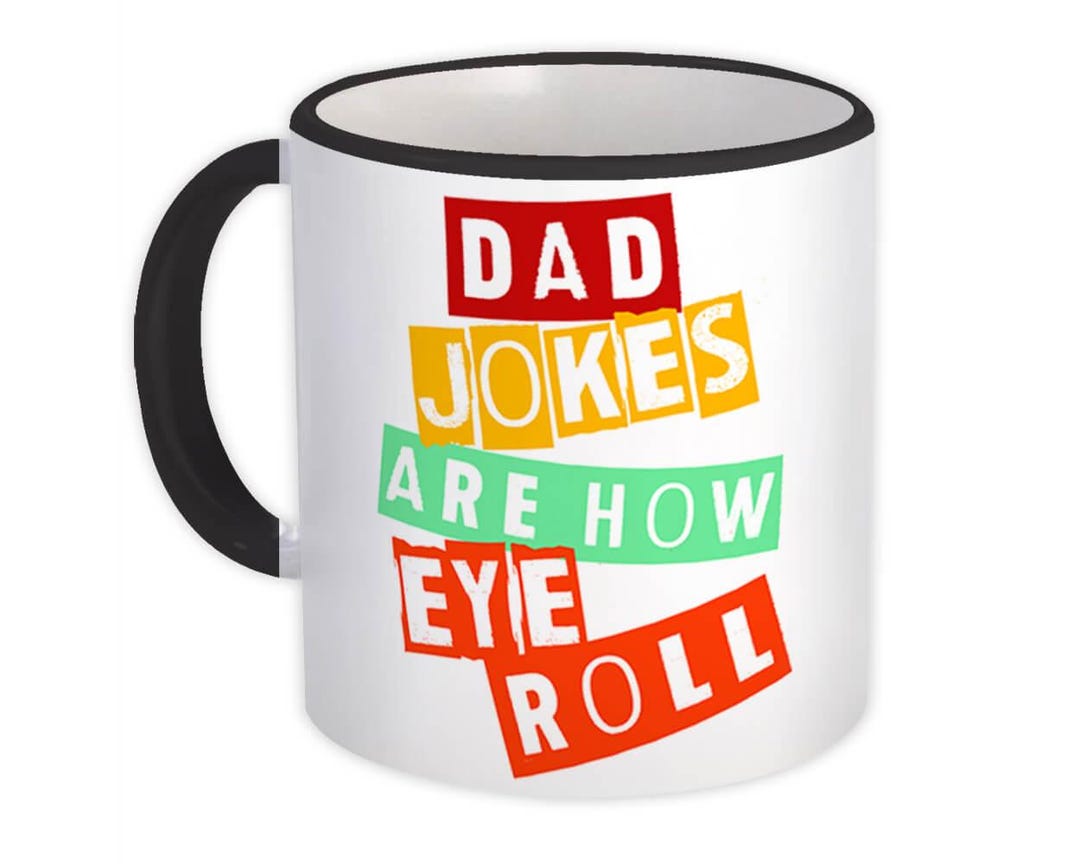 Dad Jokes Are How Eye Roll Mug Gift Fathers Day for Father Humor Funny ...