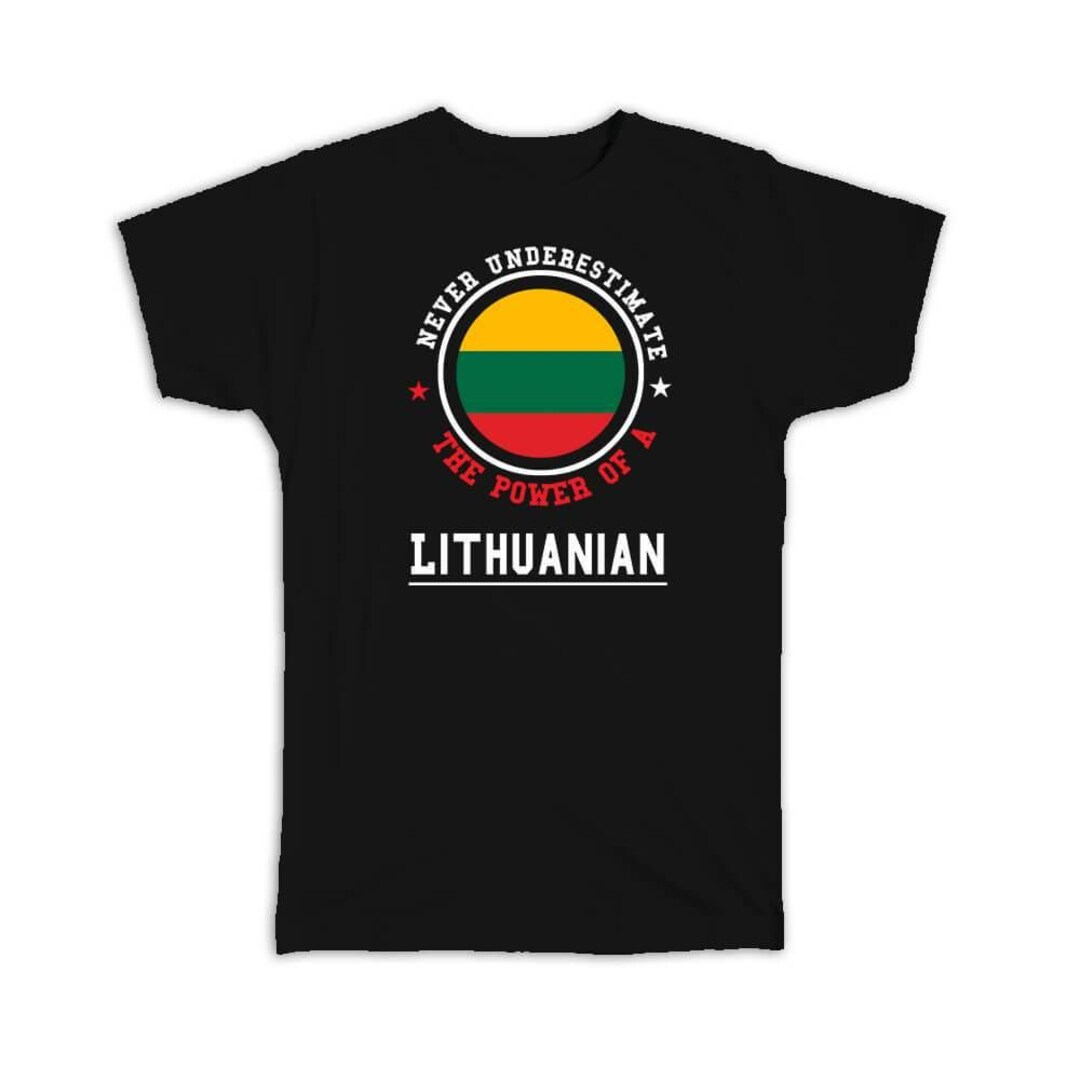Lithuania T-shirt Gift Flag Never Underestimate the Power Lithuanian ...