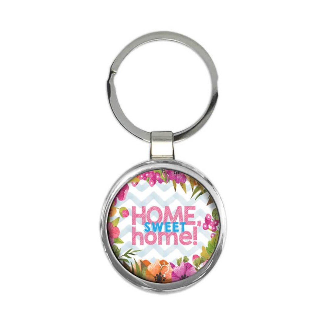 Flowers Home Sweet Home Gift Round Keychain New Home Friend Floral ...