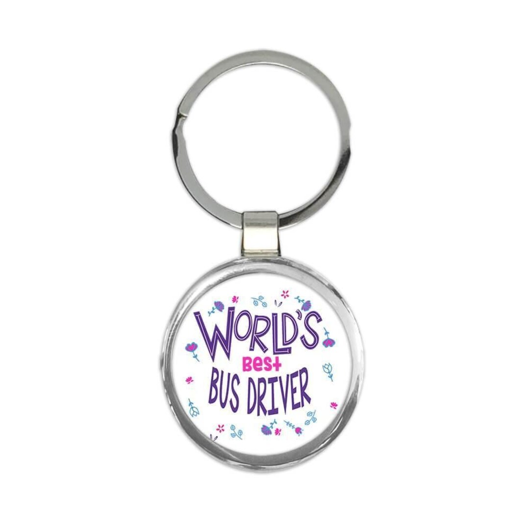 Worlds Best BUS DRIVER Gift Round Keychain Great Floral Profession ...