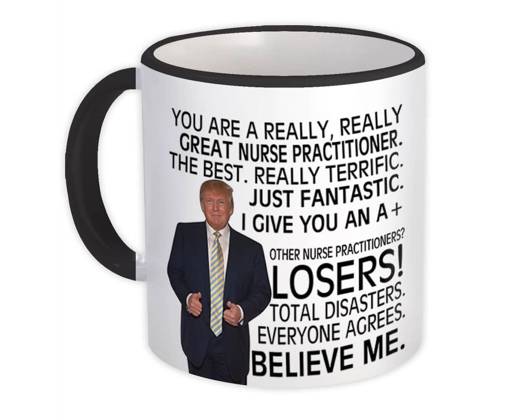 Nurse Practitioner Funny Trump Mug Gift Great NP Birthday Christmas ...