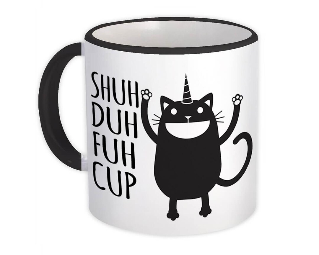 Shuh Duh Fuh Cup Mug Gift Cat Happy Funny Quote Coworker - Etsy