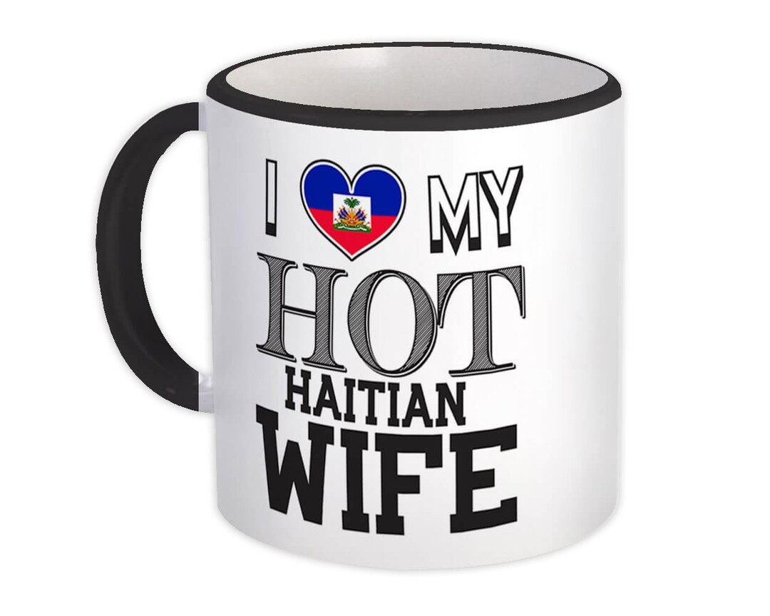 I Love My Hot Haitian Wife Mug Gift Haiti Flag Country Valentines Day ...