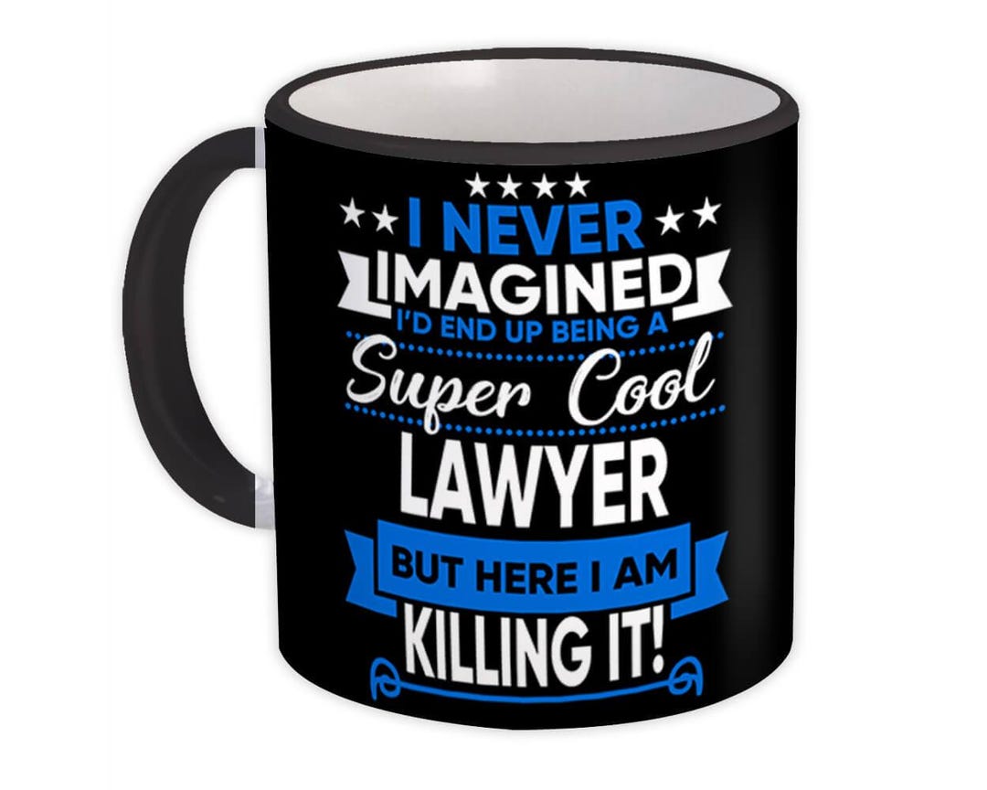 I Never Imagined Super Cool Lawyer Killing It Mug Gift Profession Work ...
