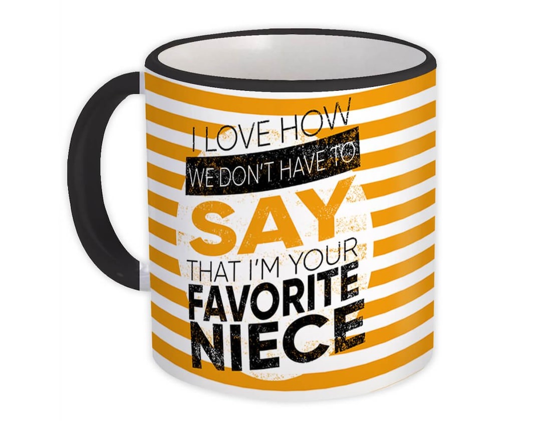 Favorite Niece Mug Gift I Love How We Dont Have to Say - Etsy