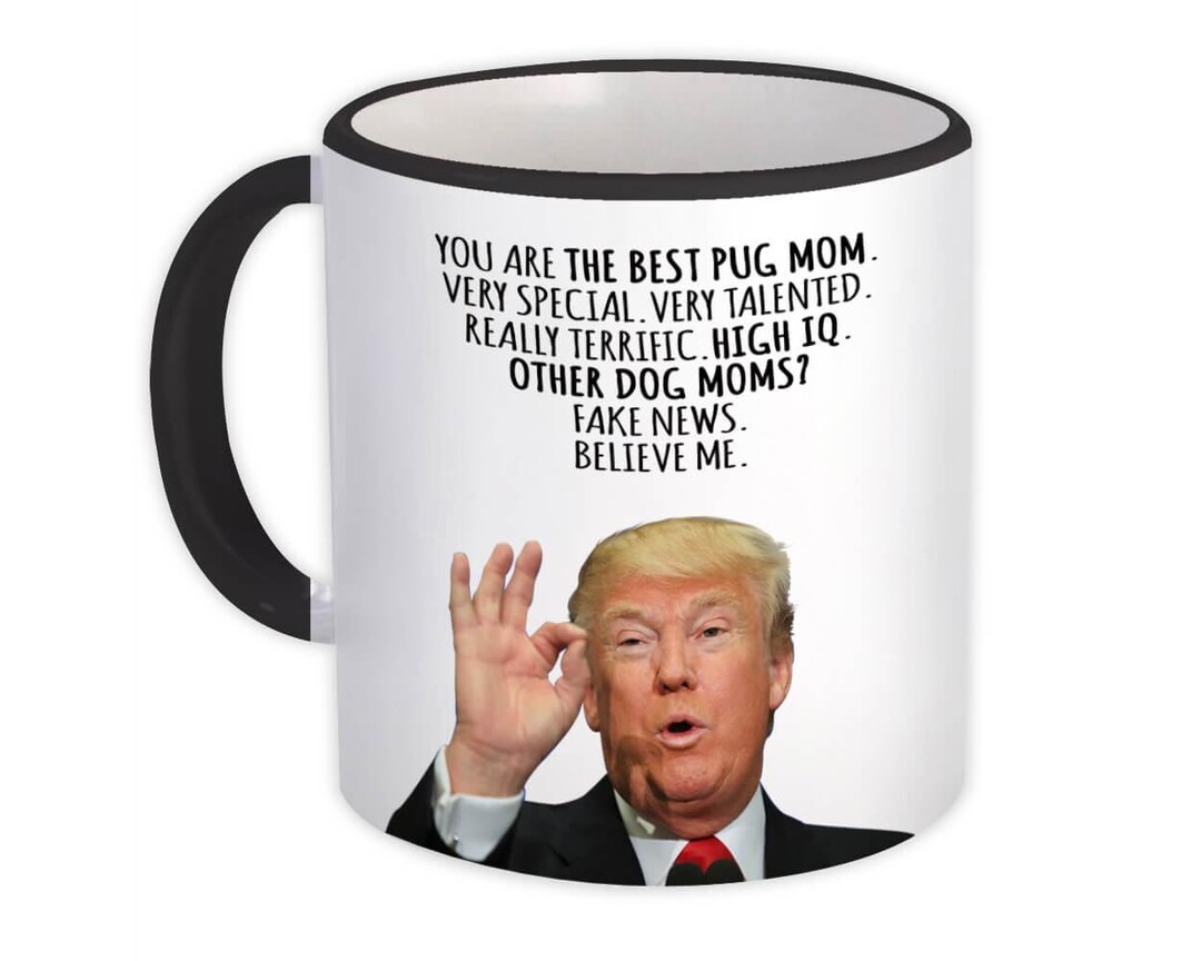 Great Pug Mom Gift Funny Trump Mug Dog Mother Pet Owner Birthday ...