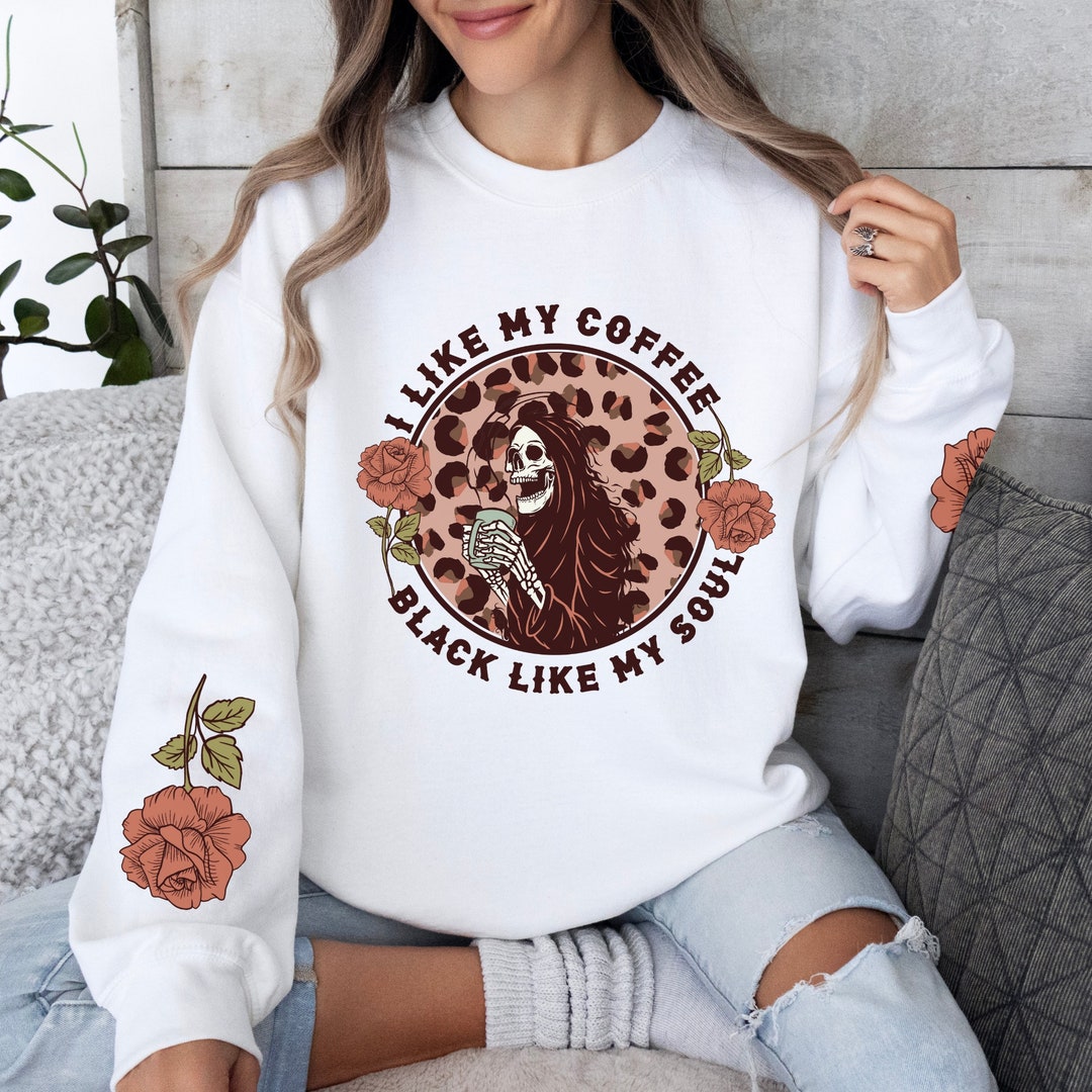 Coffee Sweatshirt, I Like My Coffee Black Like My Soul Sweatshirt ...