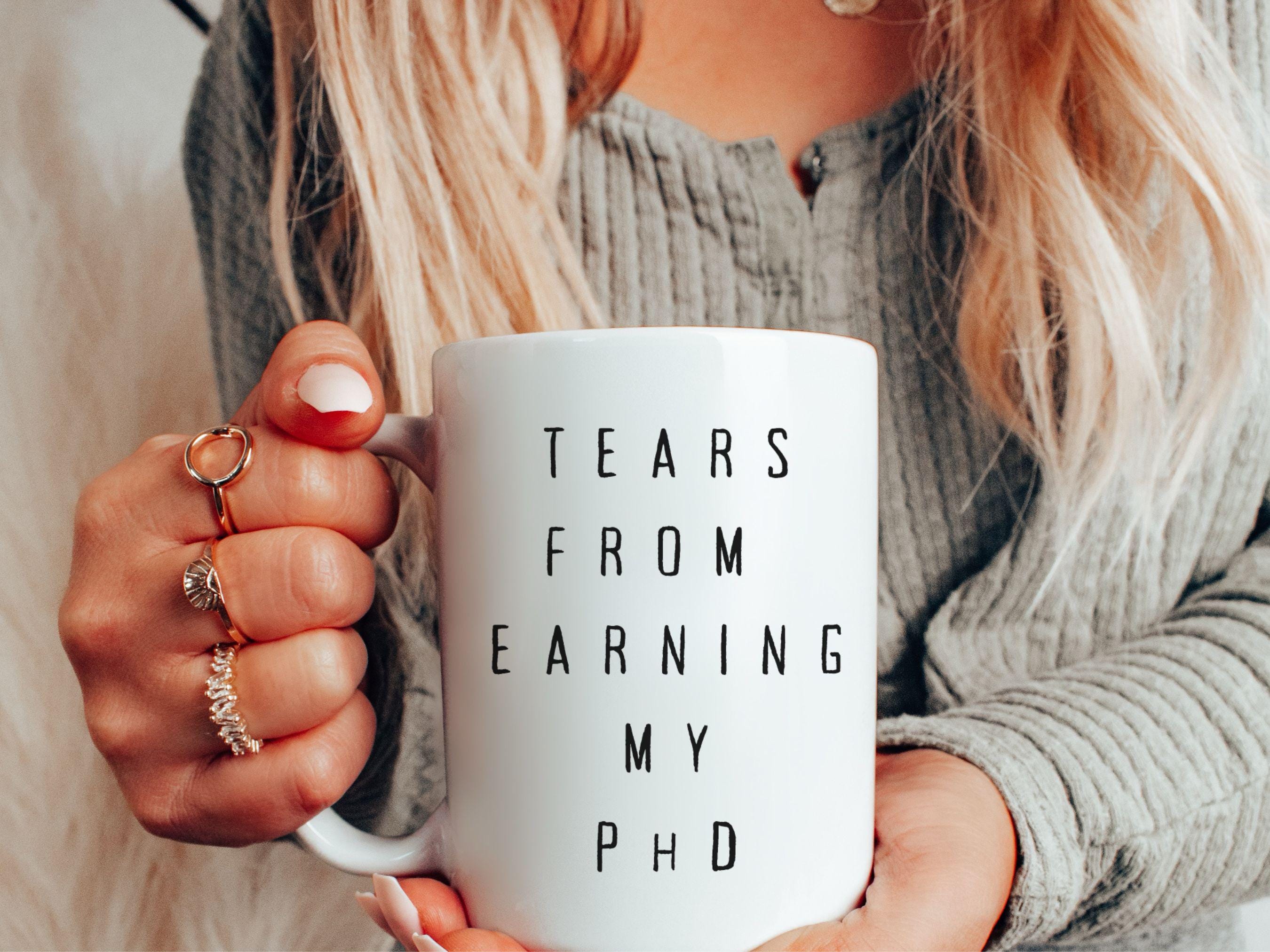 Tears From My Phd, Phd Graduation Gift, Phd Gift Idea Mug for Women and ...