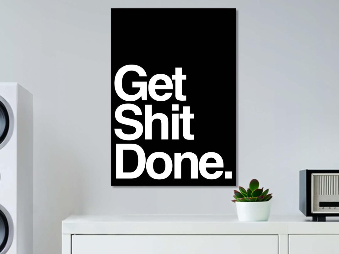 Get Sh*t Done Poster (download) - Etsy