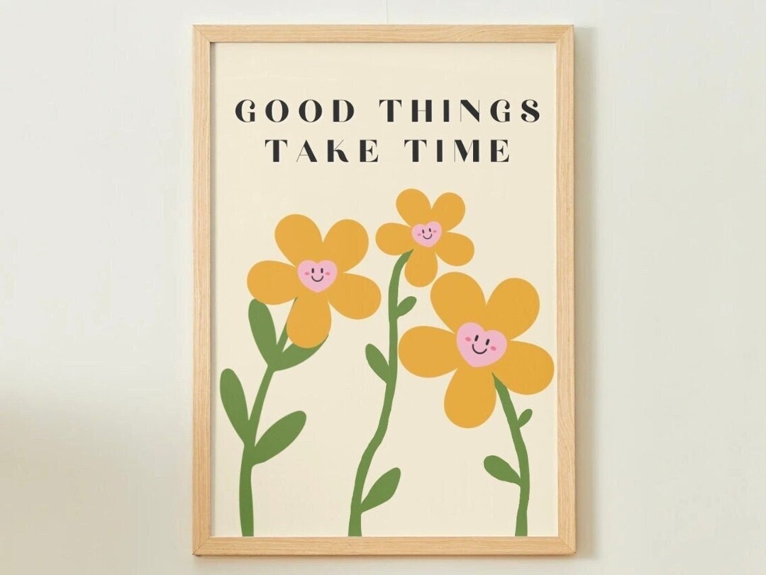 Good Things Take Time Print | Flower Poster | Inspirational Quote | - Etsy