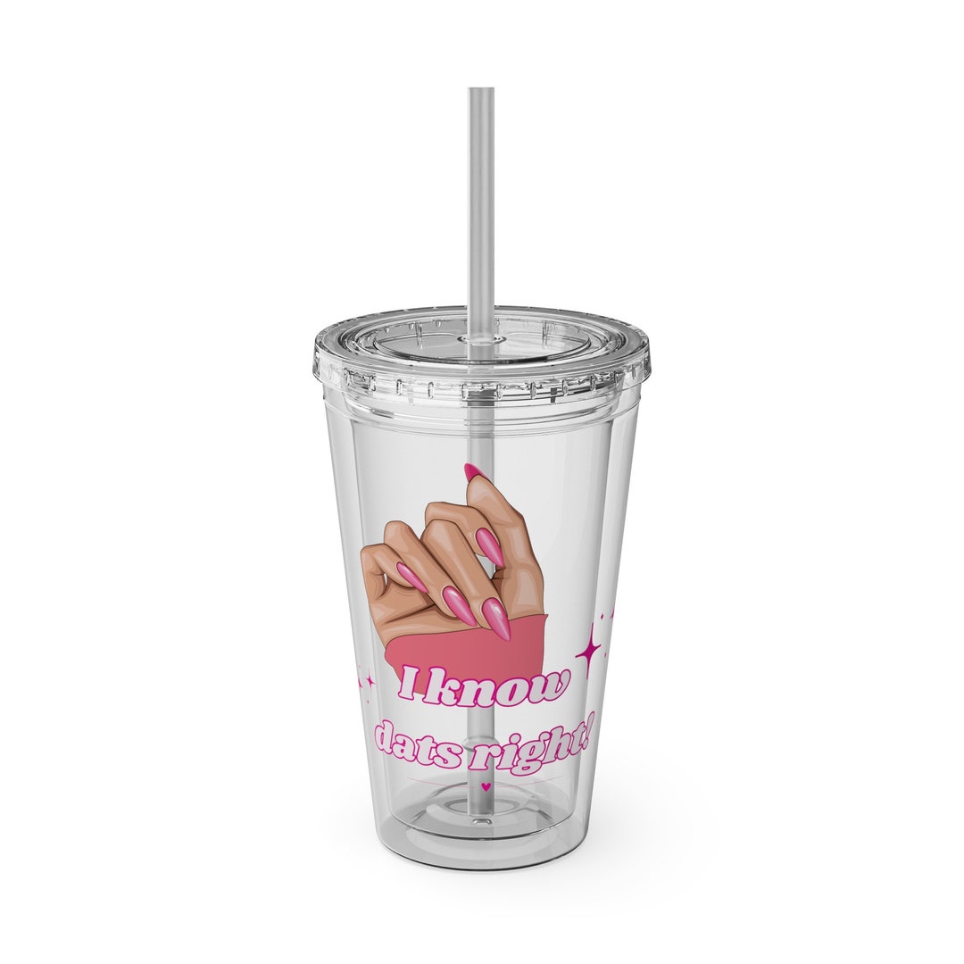 I Know Dats Right Tumbler With Straw, 16oz - Etsy