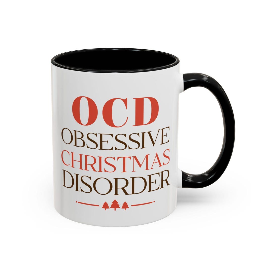 OCD - Obsessive Christmas Disorder Mug - 11oz & 15oz Sizes - Funny ...
