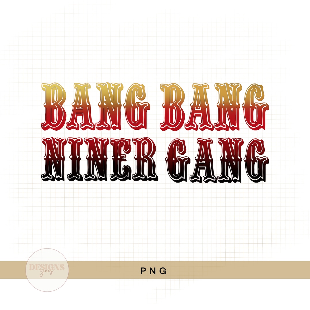 Niner Gang PNG 49ers PNG Ombre Design PNG Bang Bang Niner Gang Football ...