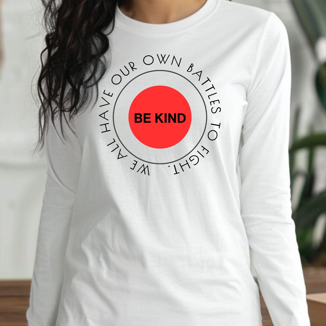 We All Have Our Own Battles to Fight, Self Love Long Sleeve Tee - Etsy