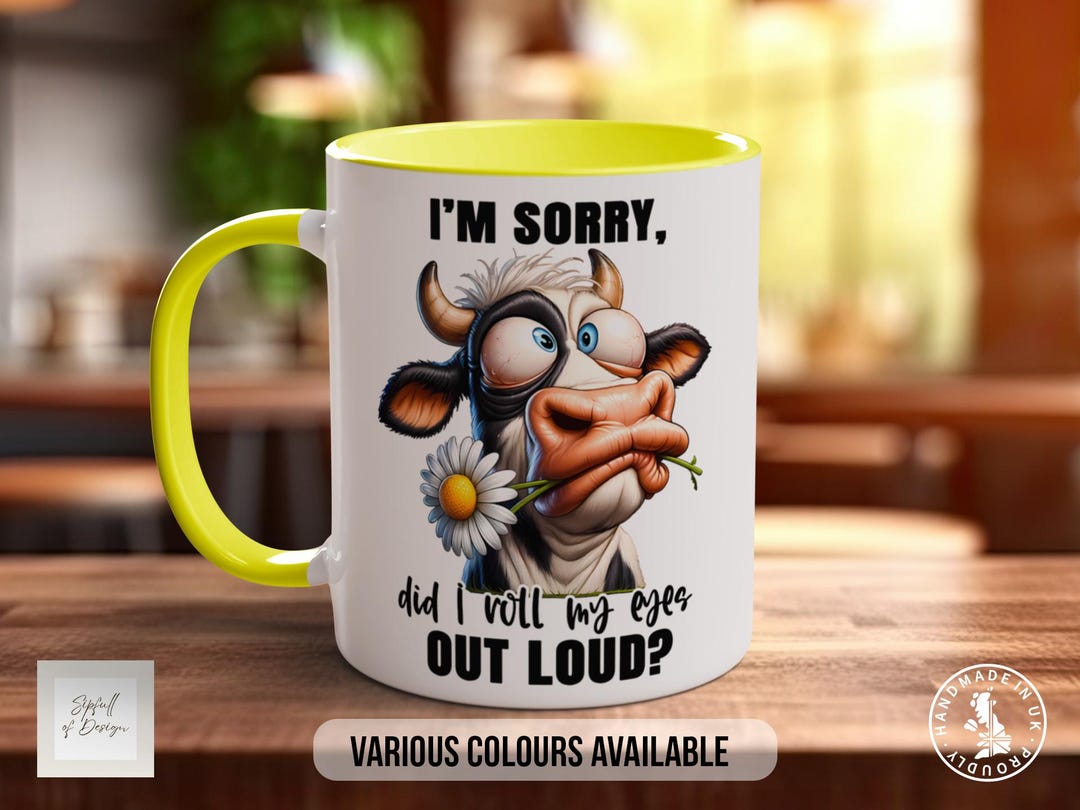 I'm Sorry, Did I Roll My Eyes Out Loud? Cow Mug - Sarcastic Coloured ...
