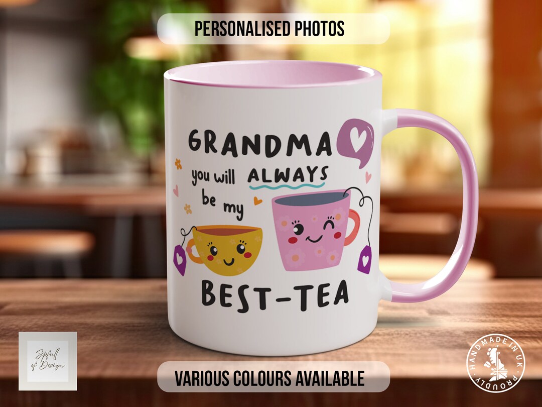 Grandma You Will Always Be My Best-tea Mug - Mothers Day - Coloured ...