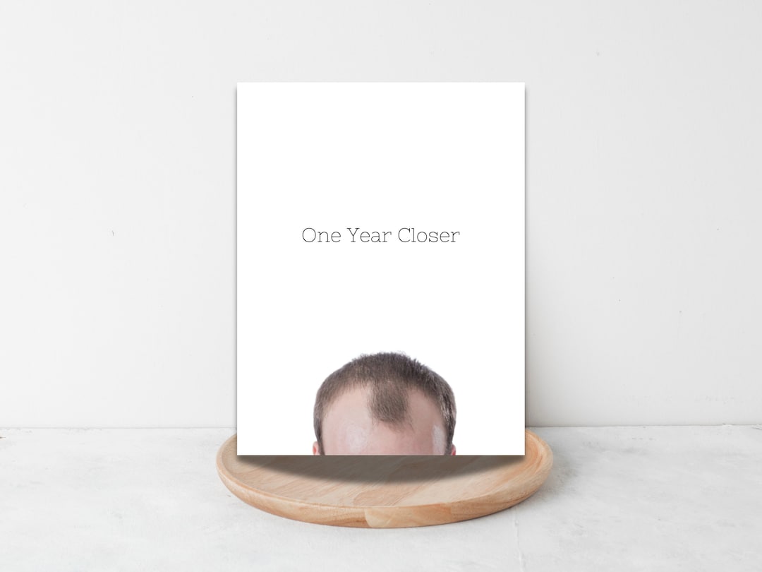 One Year Closer Funny Bday Card|hairline Funny Bday Card|dad Receding ...