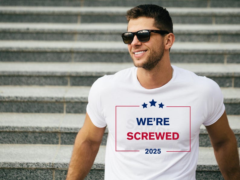 We're Screwed 2025 Png|neither 2025 Svg|anybody 2025 Tshirt Design Png ...