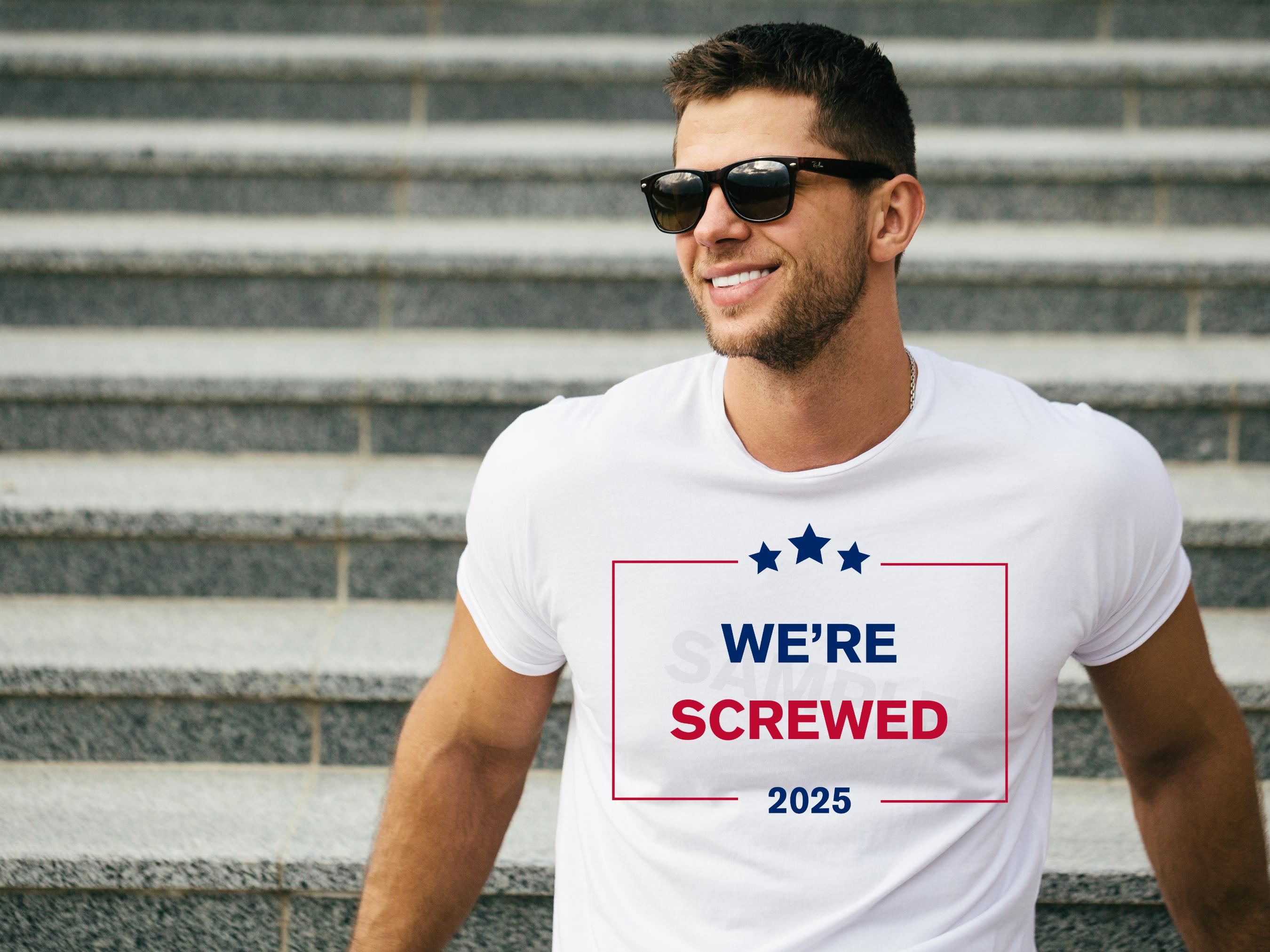 We're Screwed 2025 Png|neither 2025 Svg|anybody 2025 Tshirt Design Png ...
