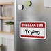Hello, I'm Trying| Instant Download | PNG & SVG | Digitalsbydoughna - Etsy