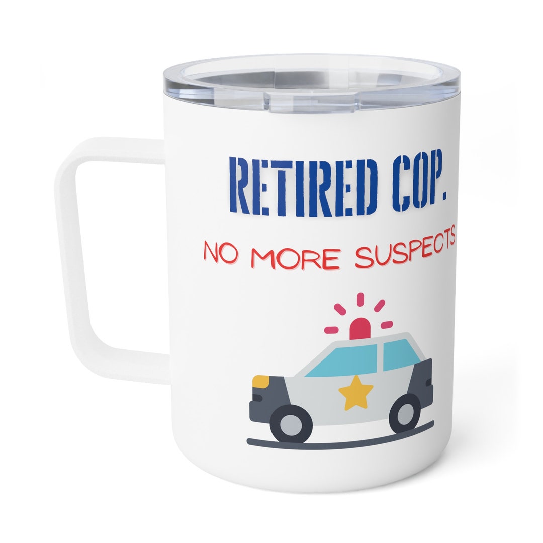 Retired Cop Insulated Coffee Mug, 10oz, Retirement Gift Mug With Lid ...